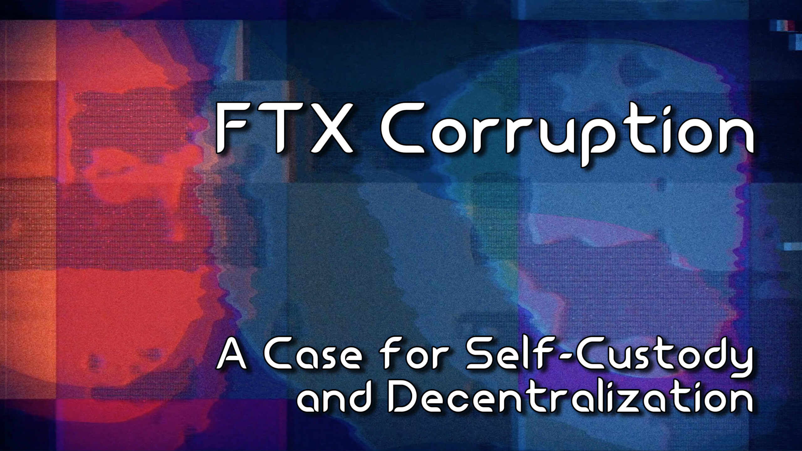 FTX Corruption - A Case for Self-Custody and Decentralization - Spatial ...